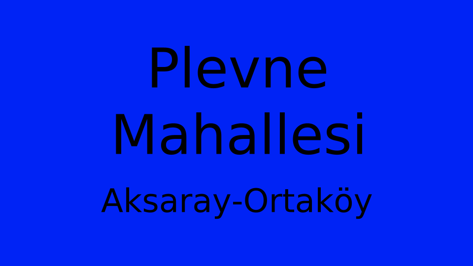 Plevne Mahallesi, Ortaköy, Aksaray - AtlasBig.com
