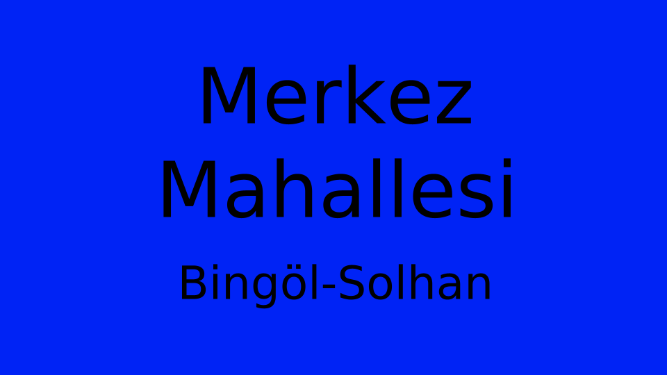 Merkez Mahallesi, Solhan, Bingöl - AtlasBig.com