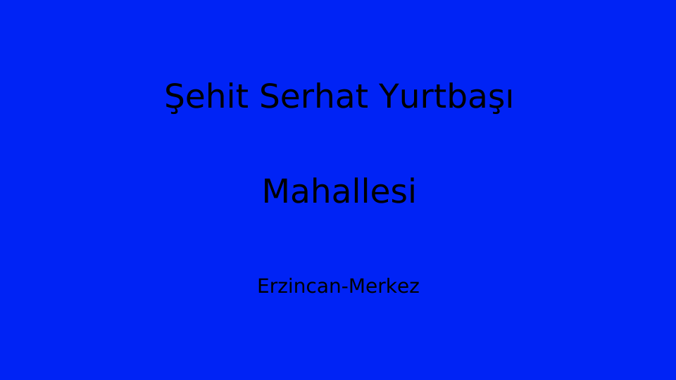 Şehit Serhat Yurtbaşı Mahallesi, Merkez, Erzincan - AtlasBig.com