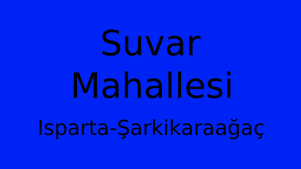 Suvar Mahallesi, Şarkikaraağaç, Isparta - AtlasBig.com