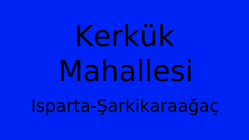 Kerkük Mahallesi, Şarkikaraağaç, Isparta - AtlasBig.com