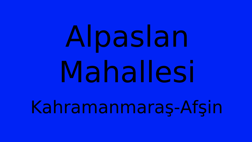 Alpaslan Mahallesi, Afşin, Kahramanmaraş - AtlasBig.com