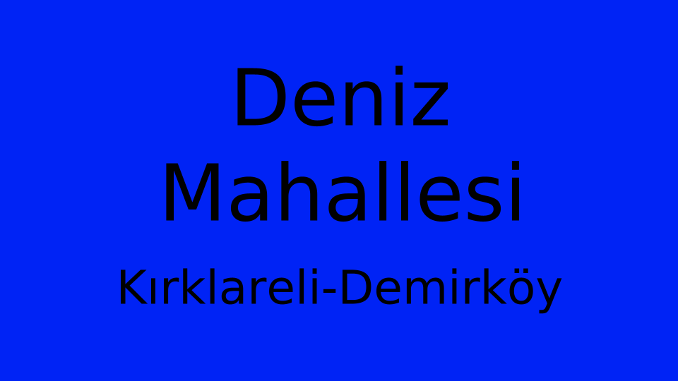 Deniz Mahallesi, Demirköy, Kırklareli - AtlasBig.com