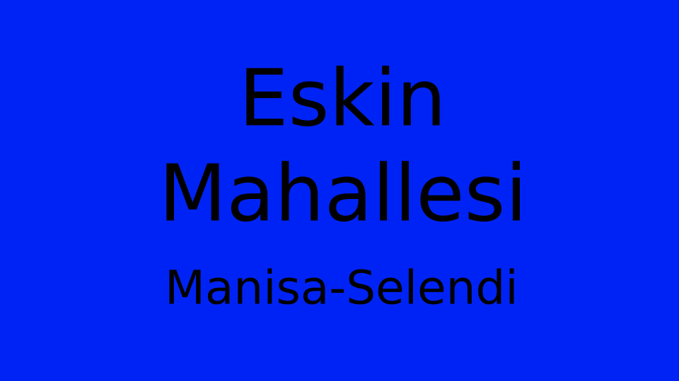 Eskin Mahallesi, Selendi, Manisa - AtlasBig.com