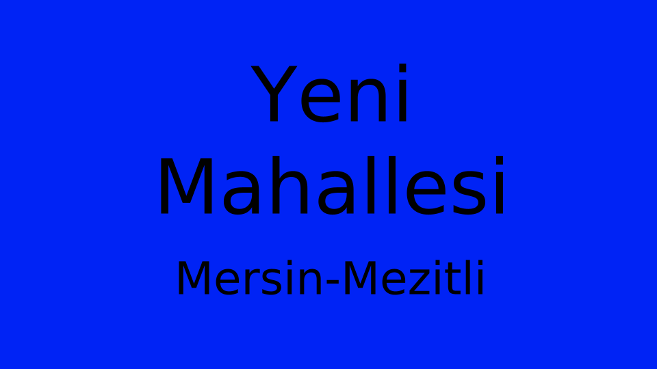 Yeni Mahallesi, Mezitli, Mersin - AtlasBig.com