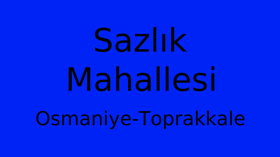 Sazlık Mahallesi, Toprakkale, Osmaniye - AtlasBig.com