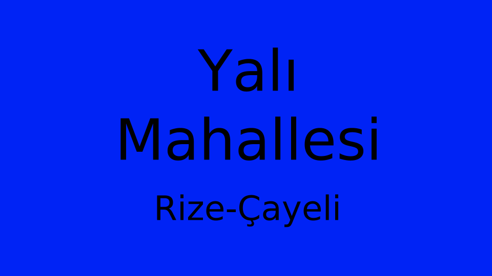Yalı Mahallesi, Çayeli, Rize - AtlasBig.com