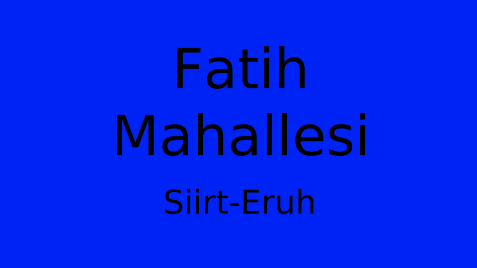 Fatih Mahallesi, Eruh, Siirt - AtlasBig.com