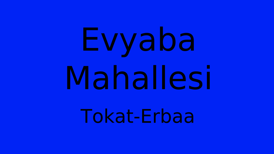 Evyaba Mahallesi, Erbaa, Tokat - AtlasBig.com