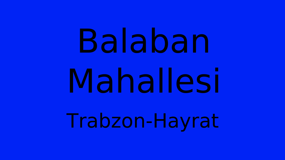 Balaban Mahallesi, Hayrat, Trabzon - AtlasBig.com